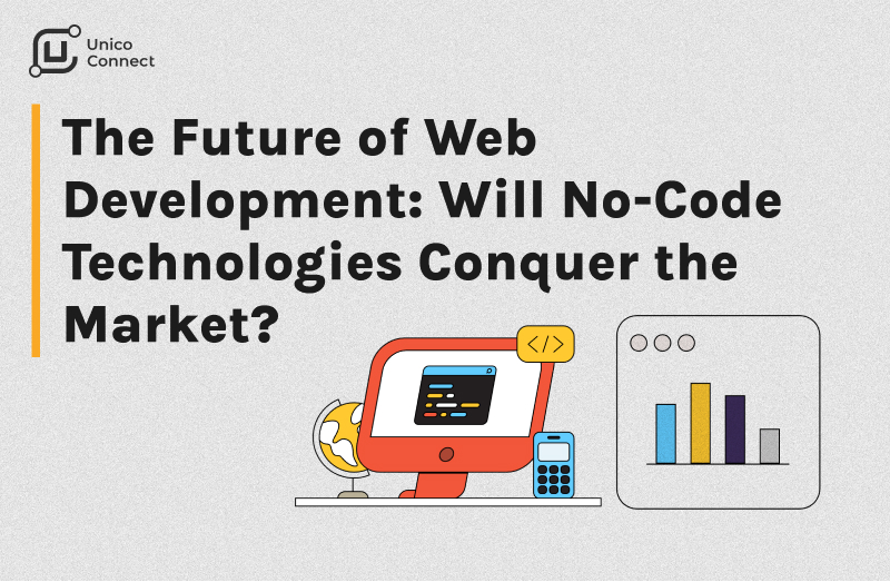 Future of Web Development: Will No-Code Rule? | Unico Connect